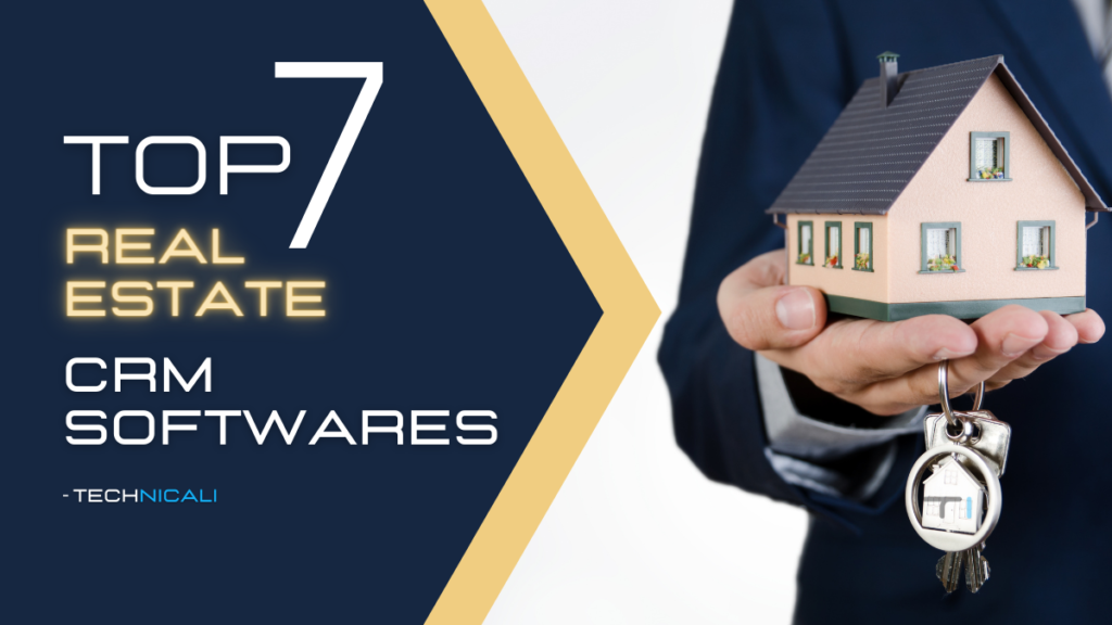 Top 7 Real Estate CRM Softwares | Technicali