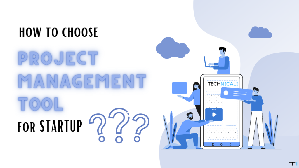 How to Choose First Project Management Tool for Your StartUp ...