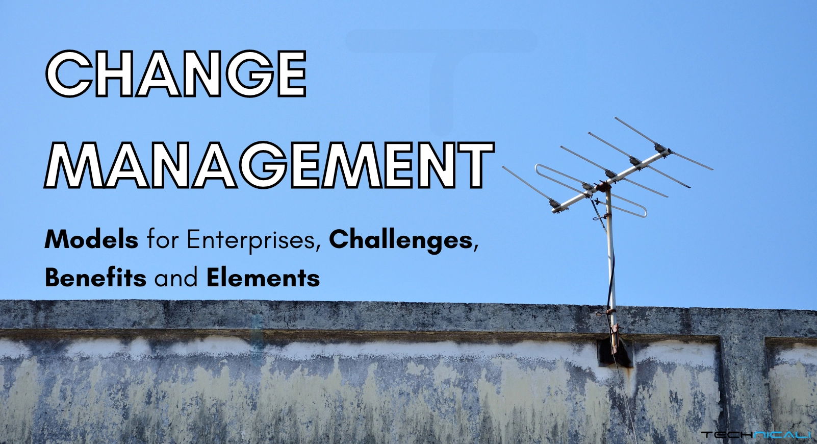 Enterprise Change Management: Challenges, Benefits, Models and Elements ... Enterprise Change Management: Challenges, Benefits, Models and Elements ...