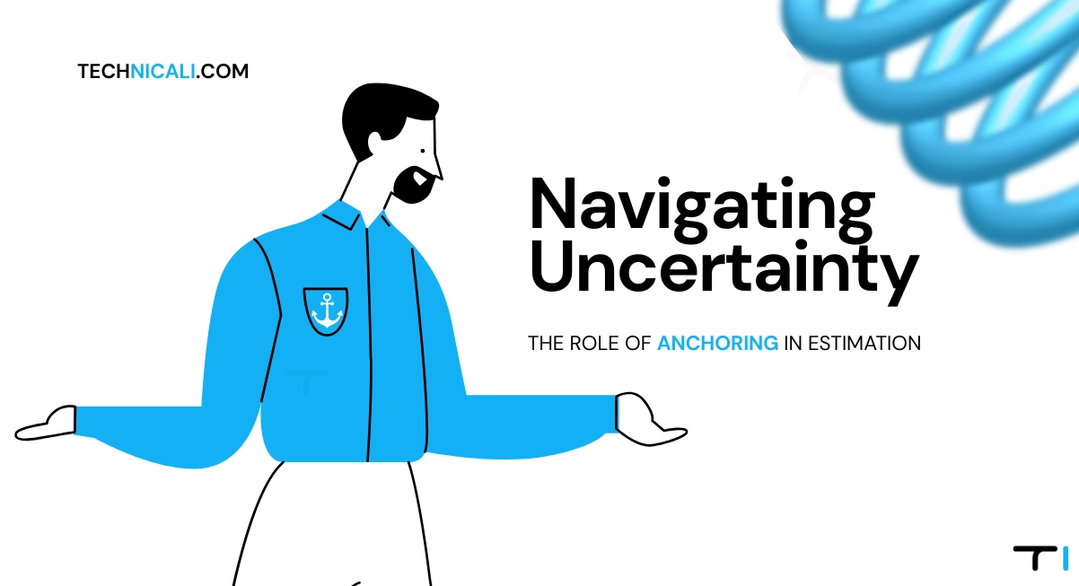 Navigating Uncertainty in Project Costing: The Role of Anchoring in Estimation - Technicali ...
