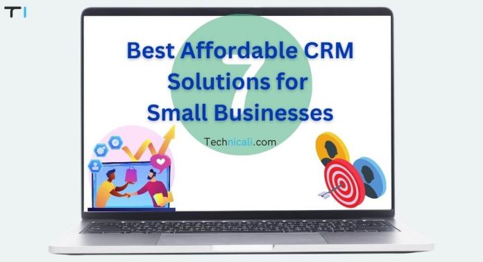 7 Best Affordable Crm Solutions For Small Businesses In 2025 Technicali Various Tech