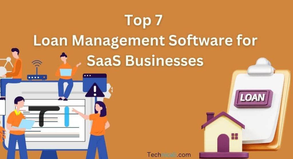 Top 7 Loan Management Software for SaaS Businesses in 2026 - Technicali ...